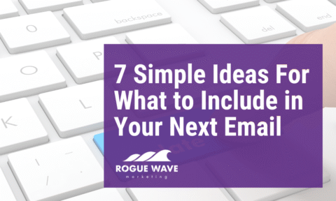 7 Email Ideas for Your Next Campaign | Rogue Wave Marketing